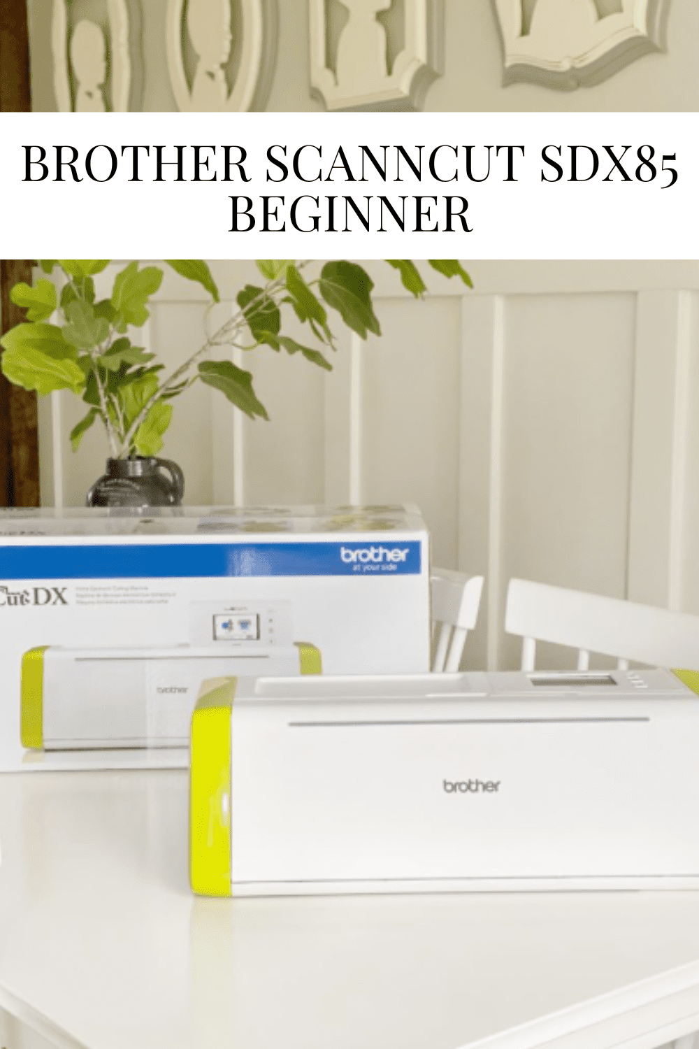 Brother ScanNCut DX SDX85 - Beginner